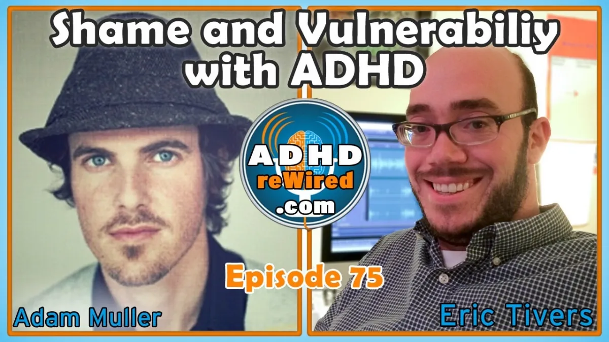 Shame and Vulnerability with ADHD - Adam Muller | ADHD reWired