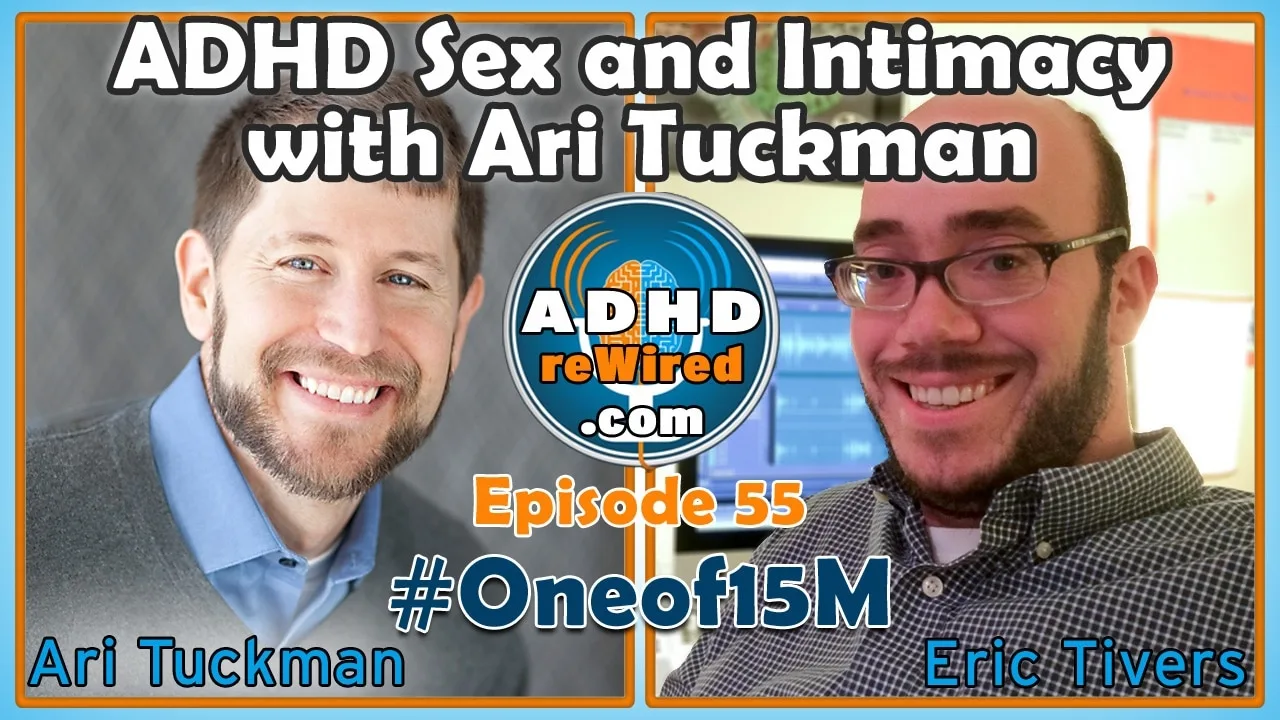 Ari Tuckman On Adhd Sex And Intimacy Adhd Rewired